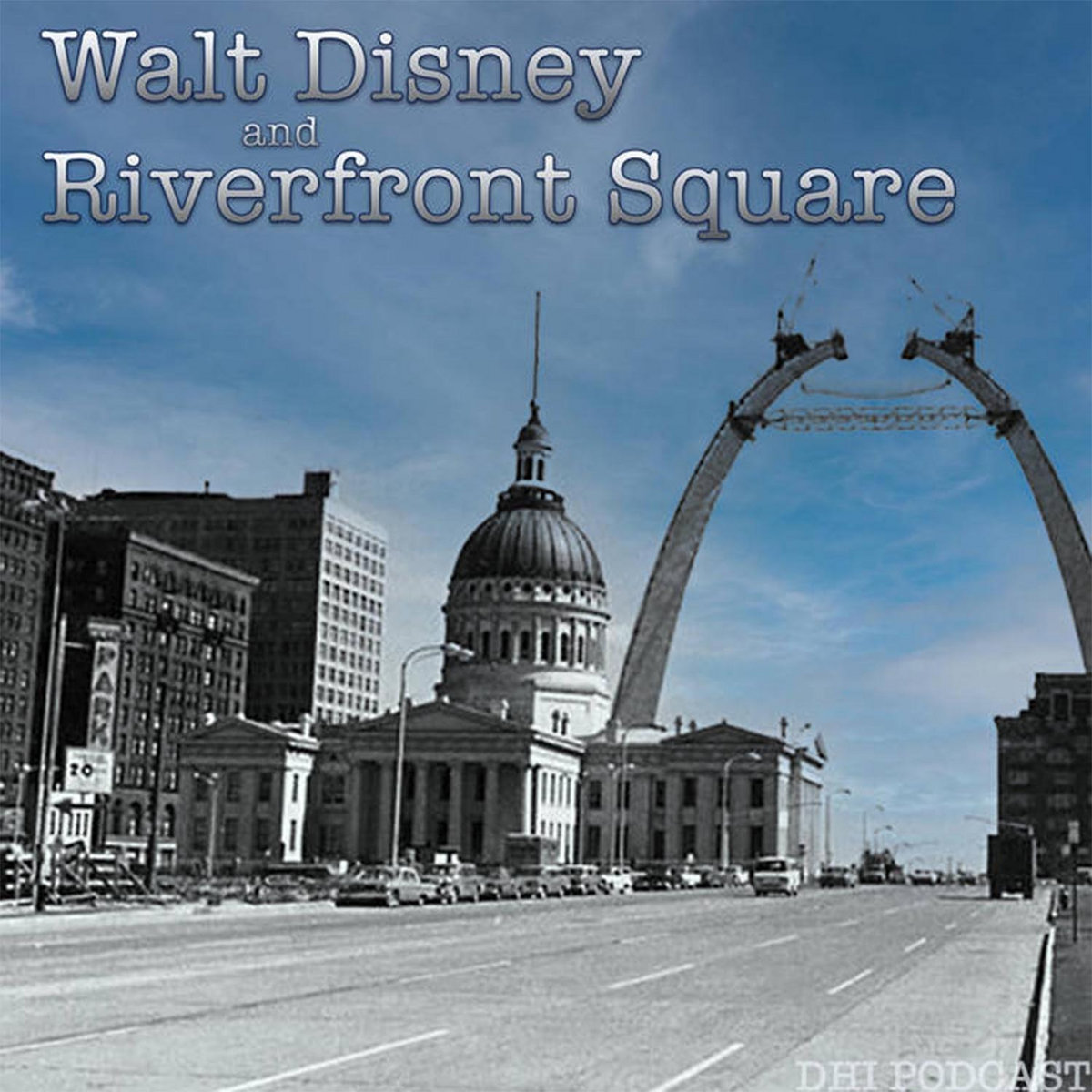 ALBUM - Walt Disney and Riverfront Square | DHI Podcast