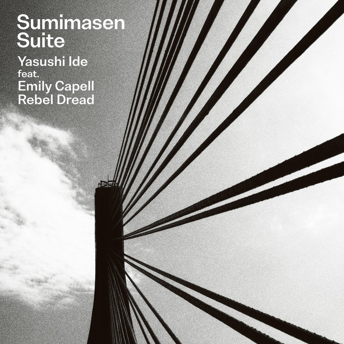 Sumimasen Suite | Yasushi Ide feat. Emily Capell,Rebel Dread | Yasushi Ide