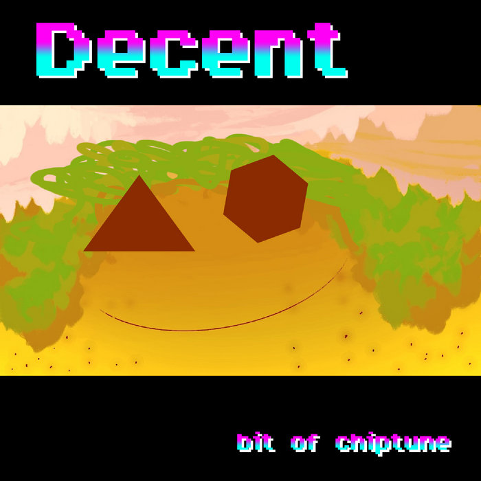 Decent | Bit of Chiptune