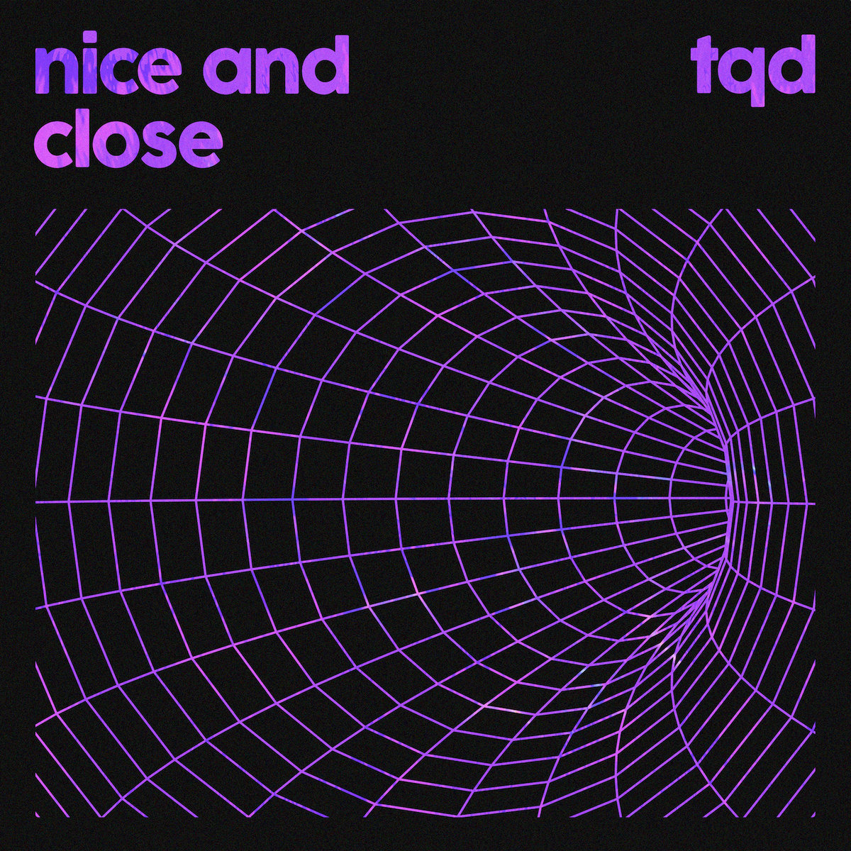 nice and close | TQD