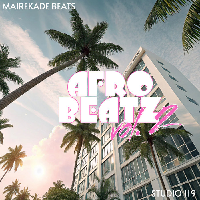 Afro Beatz Vol 2 | Mairekade Beats | Mairekade Music