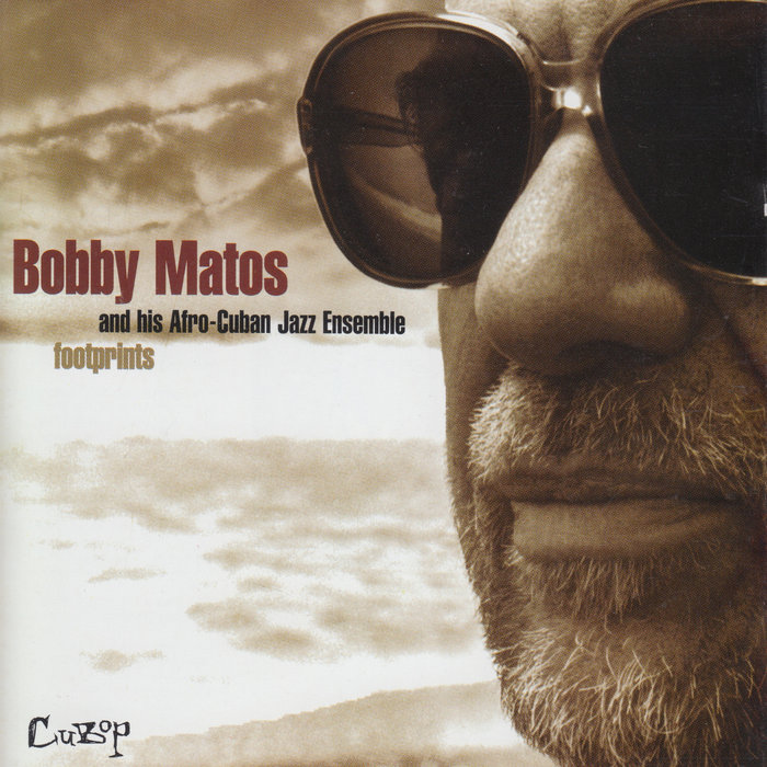 Footprints | Bobby Matos and his Afro-Cuban Jazz Ensemble | Cubop