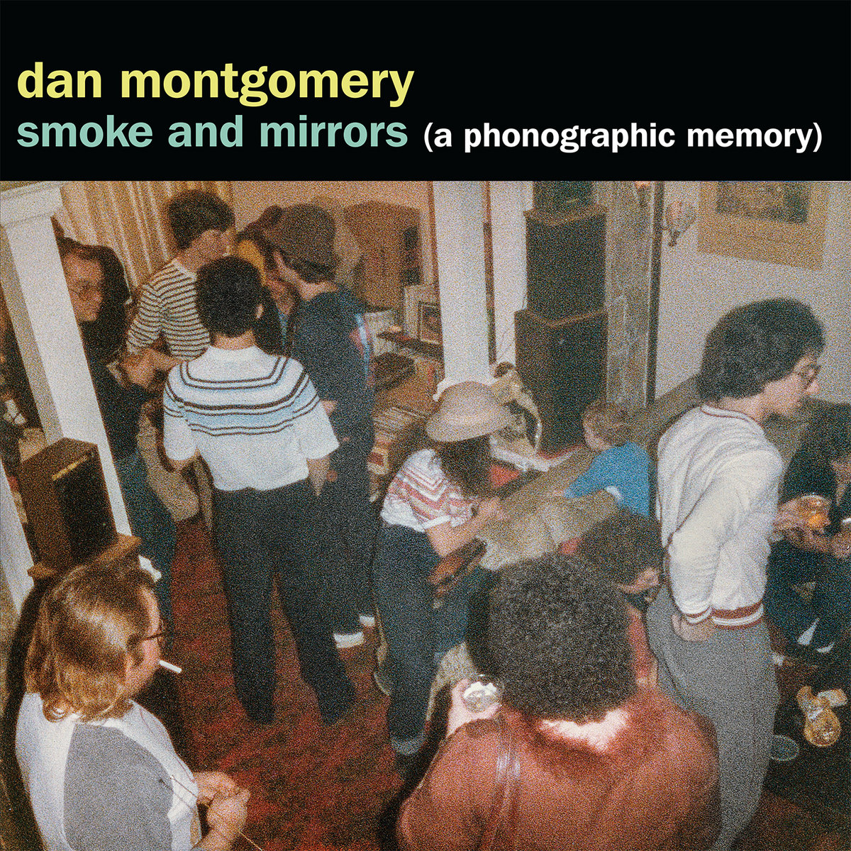 Smoke and Mirrors(a phonographic memory) | Dan Montgomery
