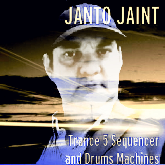 TRANCE 5 SEQUENCER AND DRUMS MACHINES | JANTO JAINT | Janto Jaint
