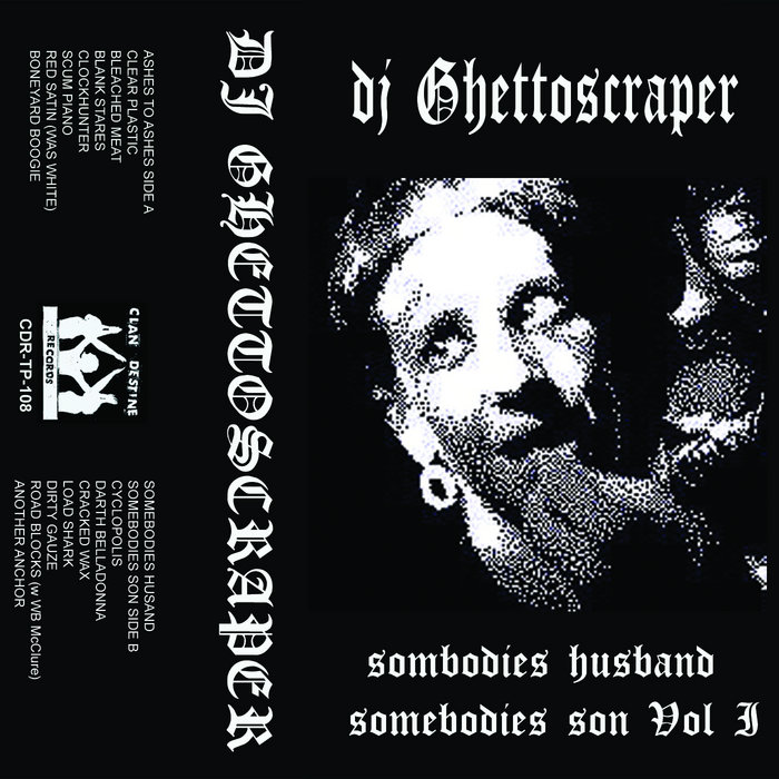 somebodies husband somebodies son Vol I | DJ GHETTOSCRAPER | Clan ...
