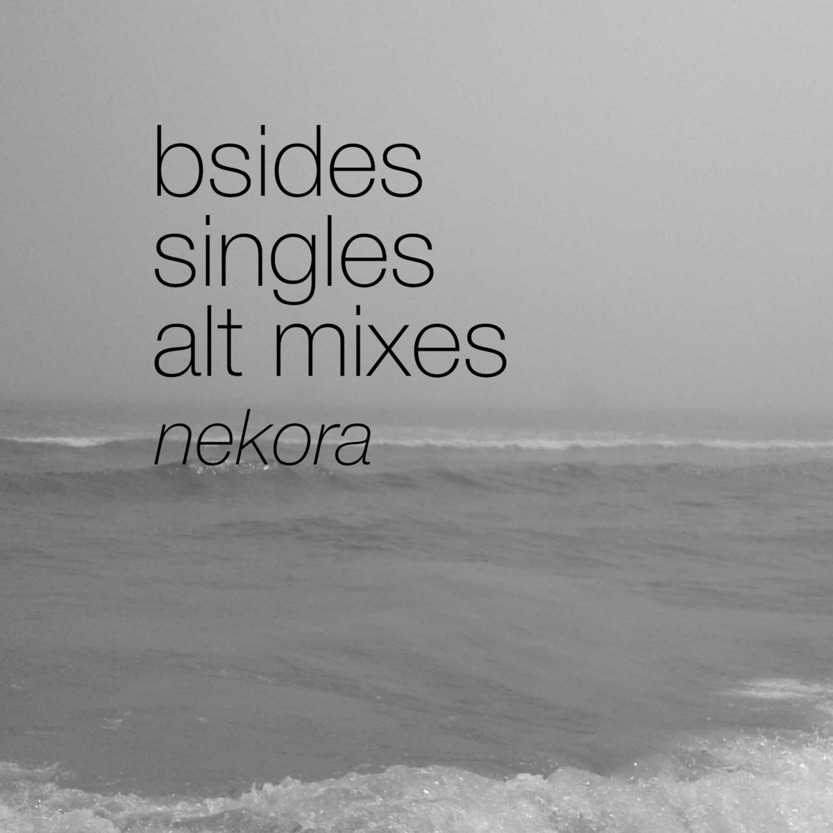 bsides, singles, and alt mixes | nekora. | F\O RECORDINGS