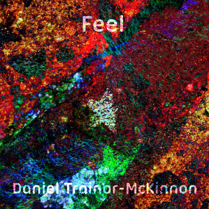Feel | Daniel Trainor-McKinnon