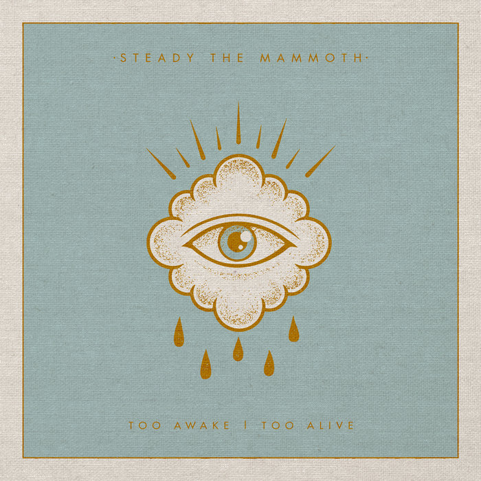 Too Awake Too Alive | Steady The Mammoth