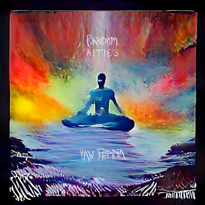 Random Alties | Yaw Prana