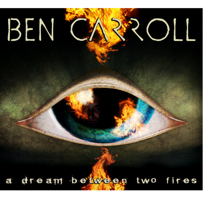 A Dream Between Two Fires | Ben Carroll