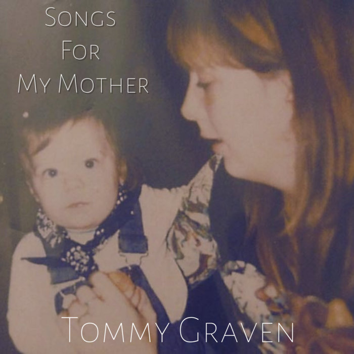 Songs For My Mother | Tommy Graven