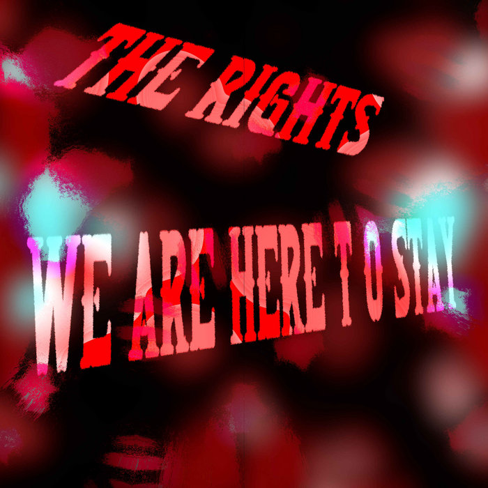 We are here to stay: Short Singles Compilation | The Rights