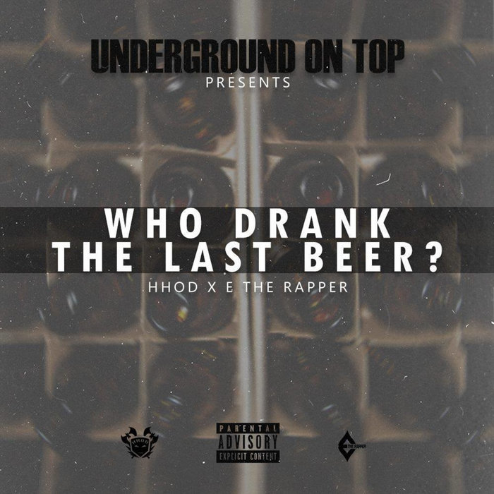 WHO DRANK THE LAST BEER | HHOD x E THE RAPPER | HHOD