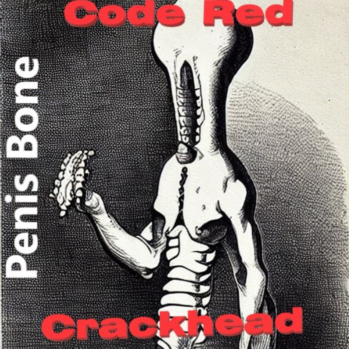 Penis Bone | Code Red Crackhead