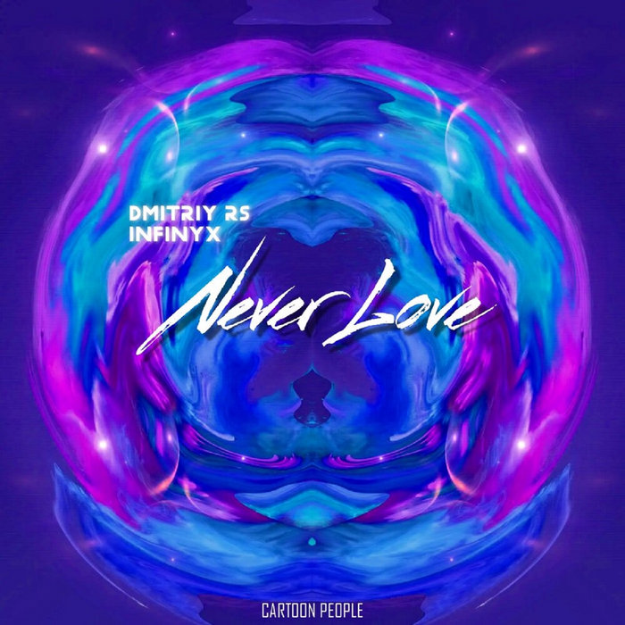 Dmitriy Rs, Infinyx-Never Love | Dmitriy Rs