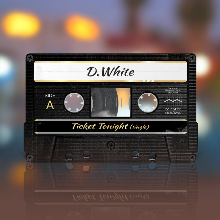 Ticket Tonight (Single) | D.White