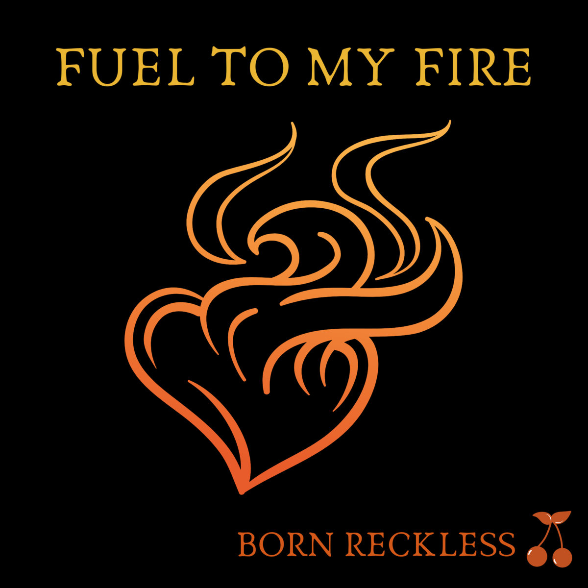 Fuel To My Fire | Born Reckless
