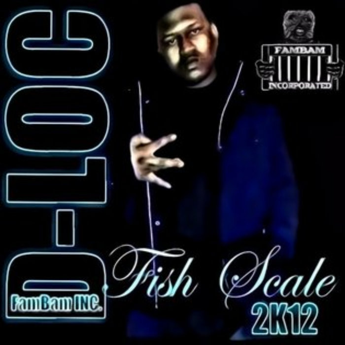 FISHSCALE 2K12 | D-LOC THA GRITTA