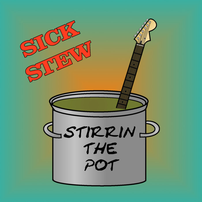 Stirrin' The Pot | Sick Stew