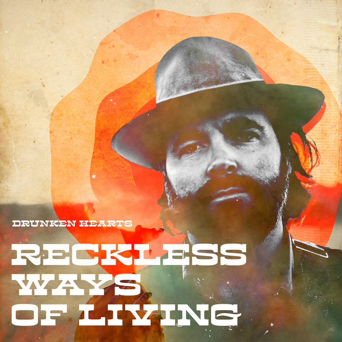 Reckless Ways of Living | Drunken Hearts