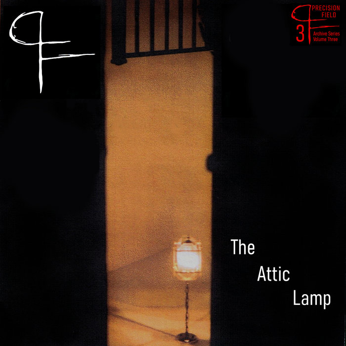The Attic Lamp (2004-2006) | Precision Field Archive