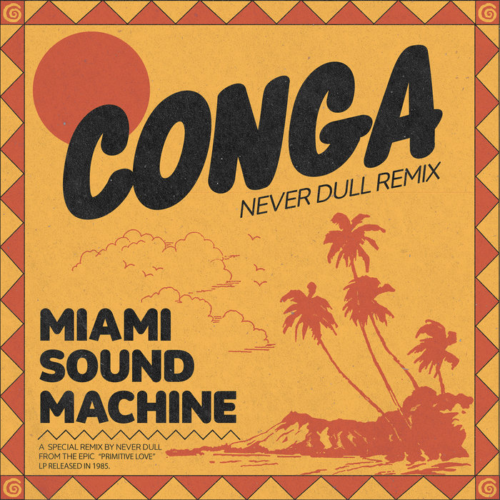 Miami Sound Machine - Conga (Never Dull Remix) | Never Dull