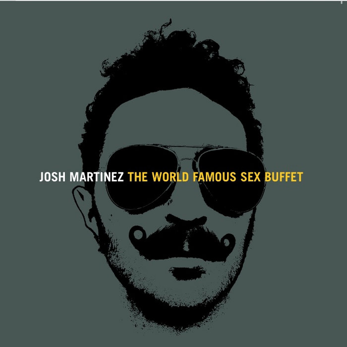 The World Famous Sex Buffet Josh Martinez Camobear Records