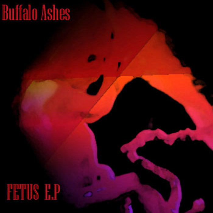 Fetus E.P | Buffalo Ashes
