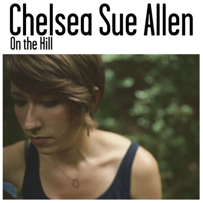 Chelsea Sue Allen On the Hill Session | KettlePotTracks