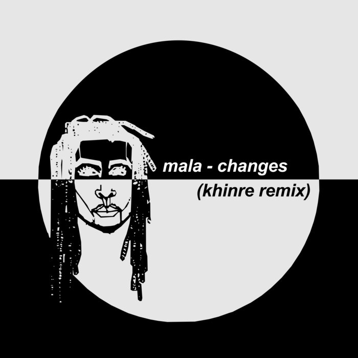 Mala - Changes (Khinre Remix) | Khinre