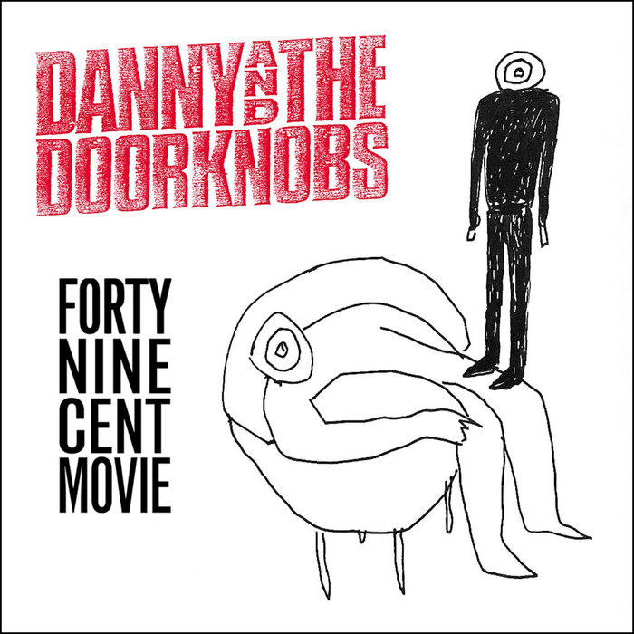 Forty-Nine Cent Movie / Good Morning Cruel World | Danny and the Doorknobs