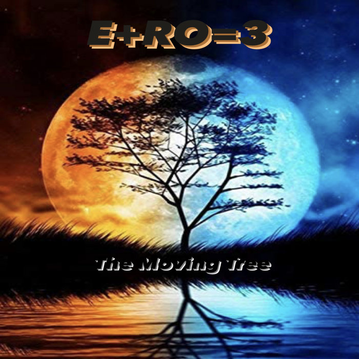 The Moving Tree | E+RO=3