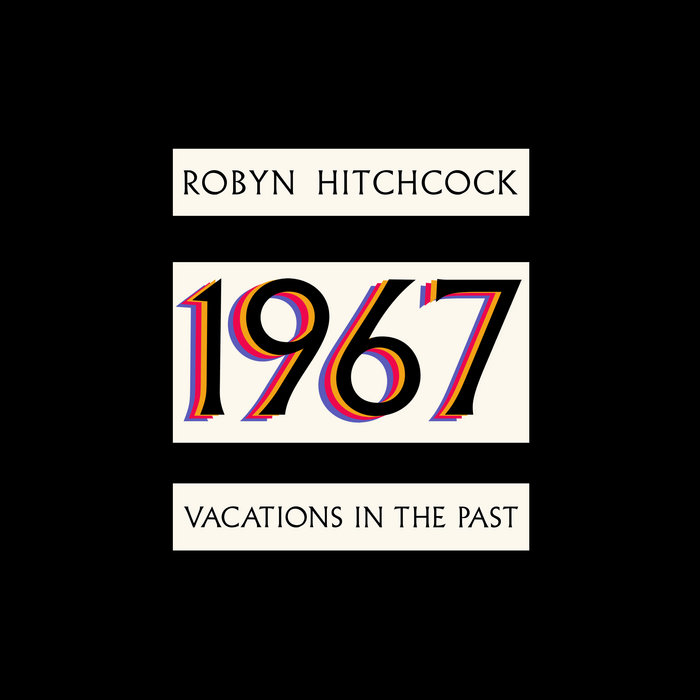 1967: Vacations in the Past | Robyn Hitchcock