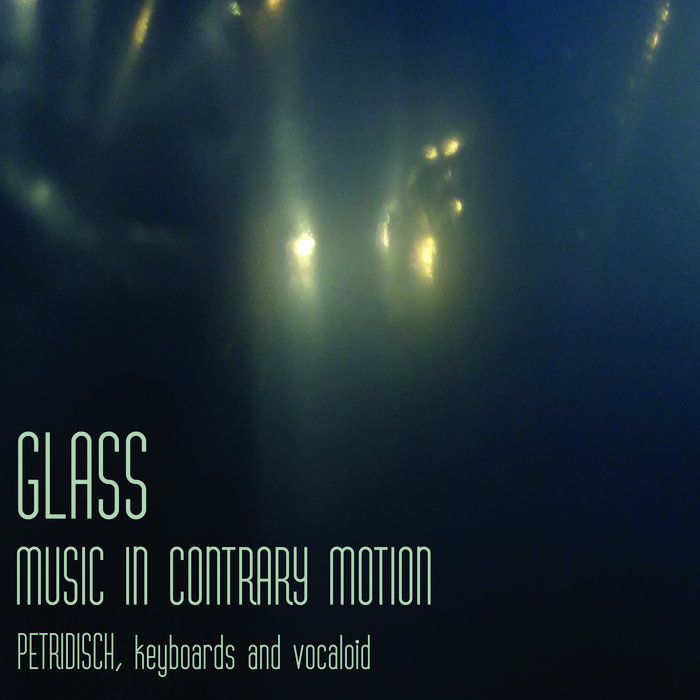 GLASS: Music in Contrary Motion | Petridisch