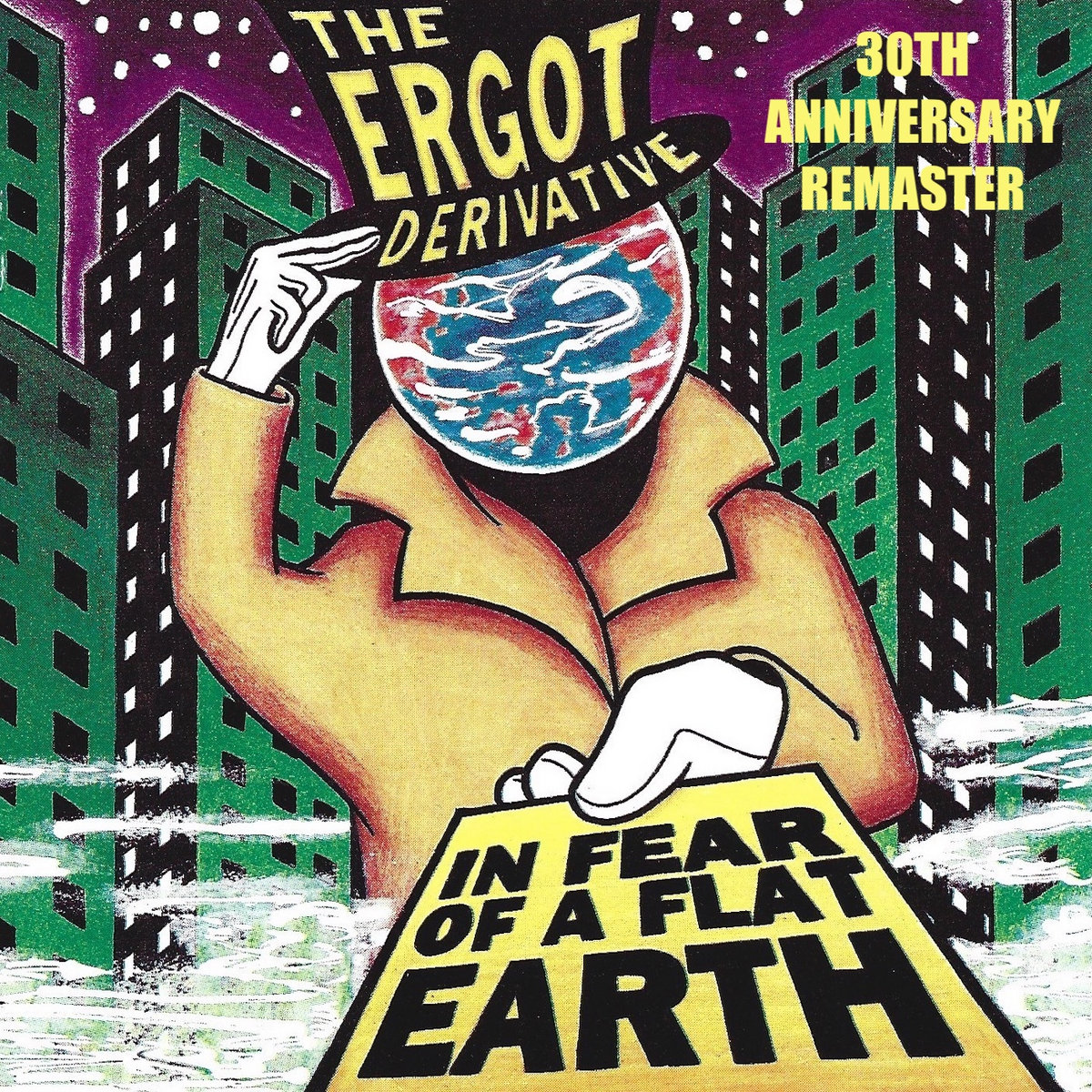 In Fear Of A Flat Earth (30th anniversary Remaster) | The Ergot Derivative
