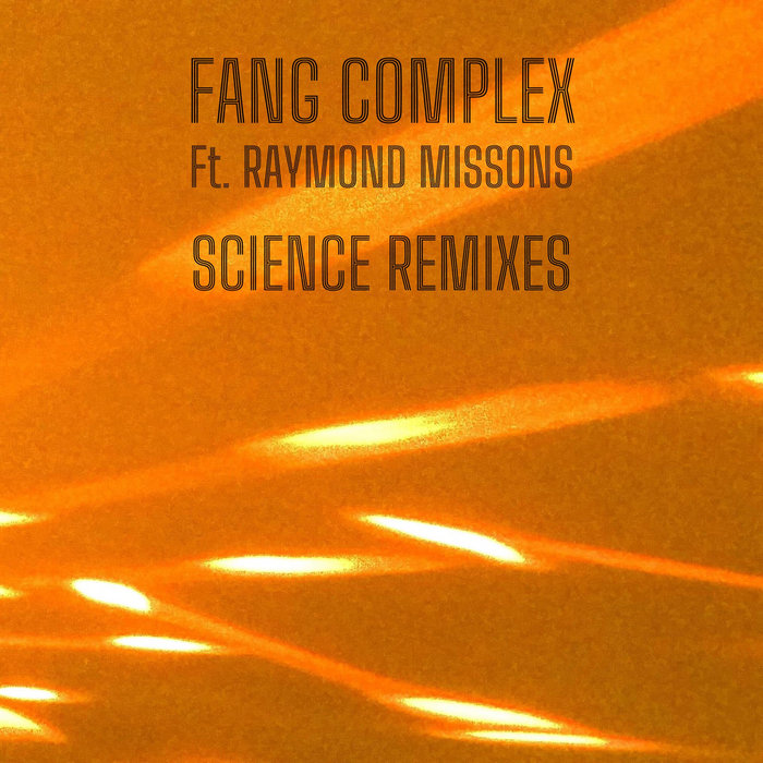 Science Remixes | Fang Complex featuring Raymond Missons | Fang Complex