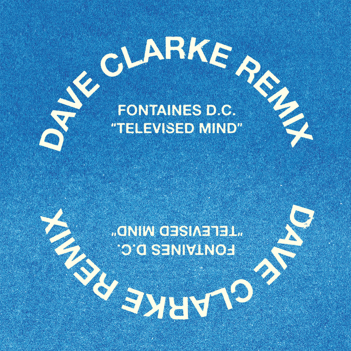 Televised Mind (Dave Clarke Remix) | Fontaines D.C. Televised Mind (Dave Clarke Remix) | Fontaines D.C.
