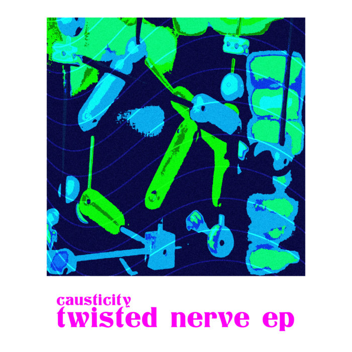 Twisted Nerve EP | Causticity