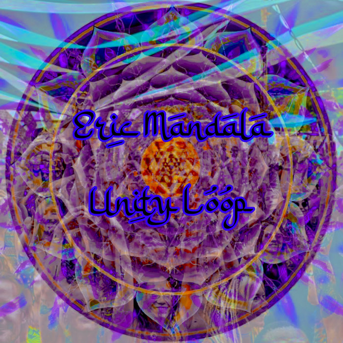 Eric Mandala Unity Loop | Eric Mandala