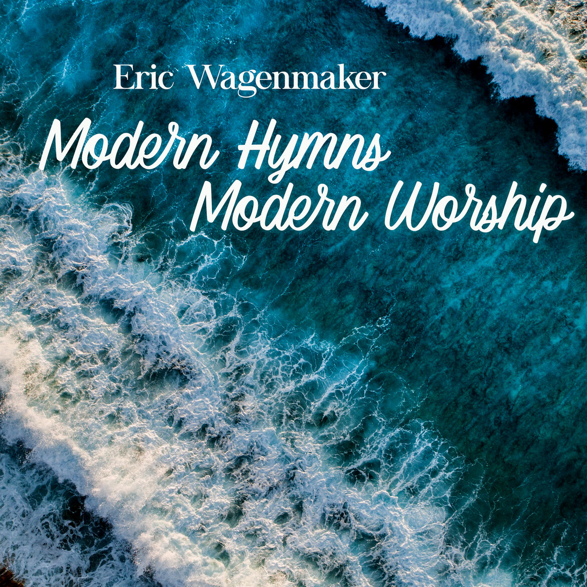 Modern Hymns Modern Worship | Eric Wagenmaker