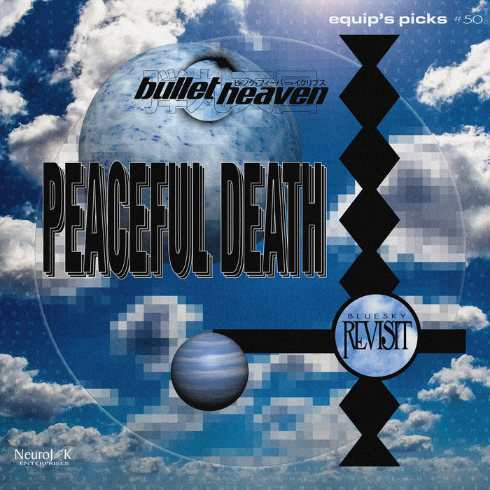 PEACEFUL DEATH - BLUE SKY REVISIT | BULLET HEAVEN | Equip