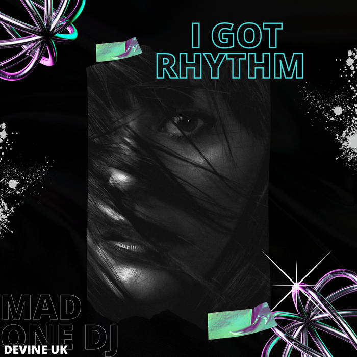 I Got Rhythm Remix | Mad One Dj | Devine Uk Label