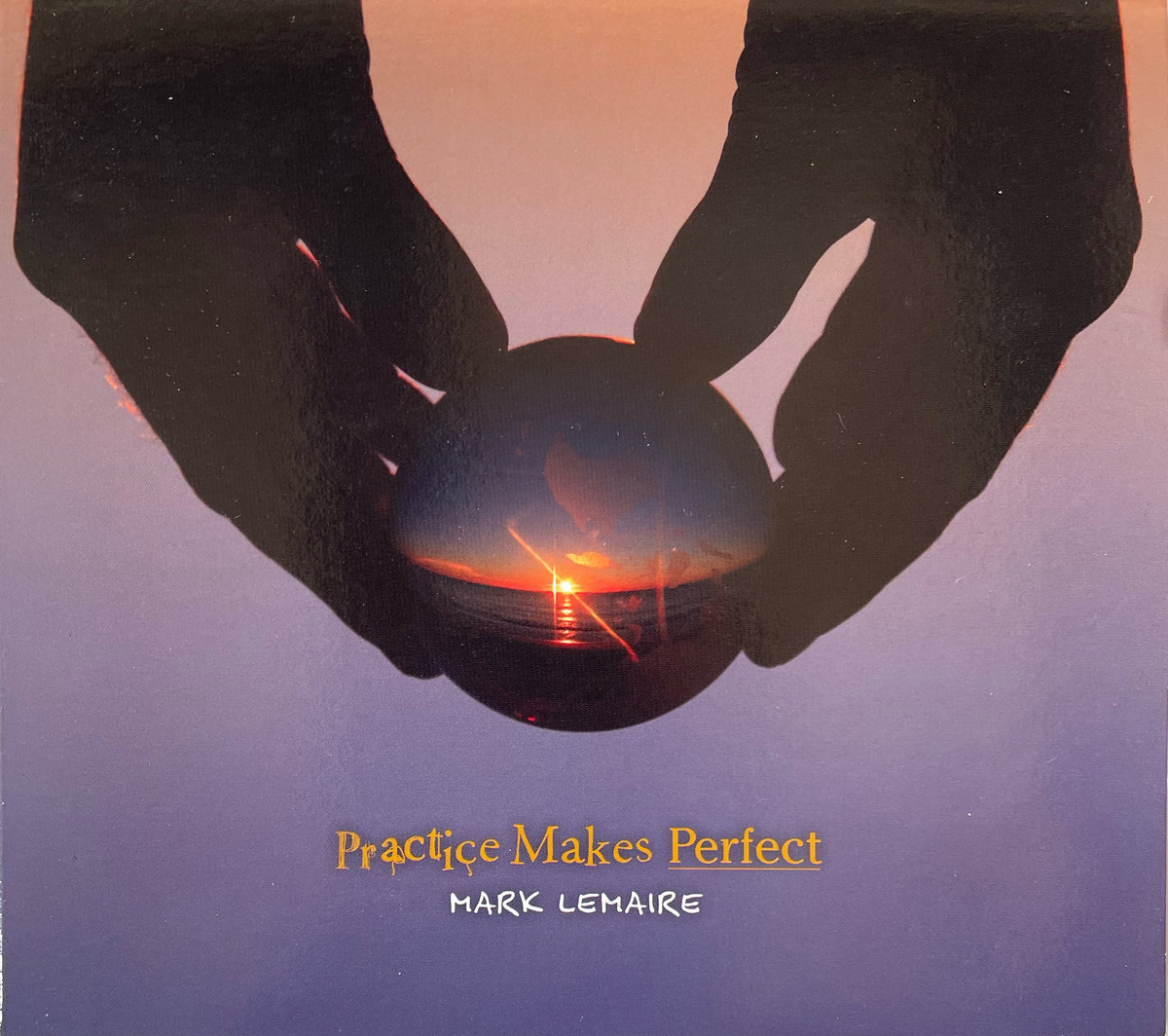 Practice Makes Perfect | Mark Lemaire