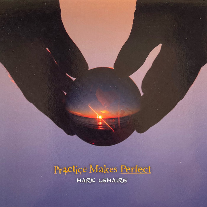 Practice Makes Perfect | Mark Lemaire