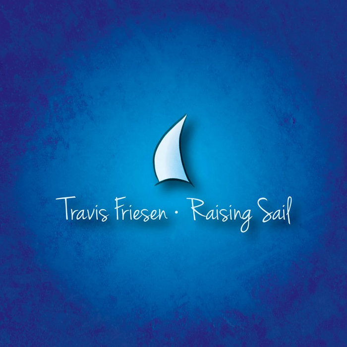 Raising Sail | Travis Friesen