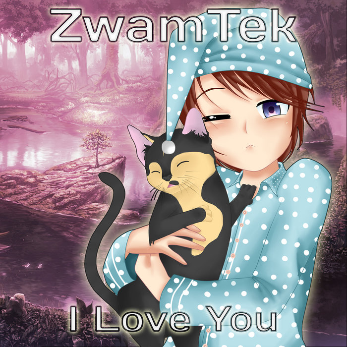 I Love You - EP | ZwamTek | ZwamTek Music