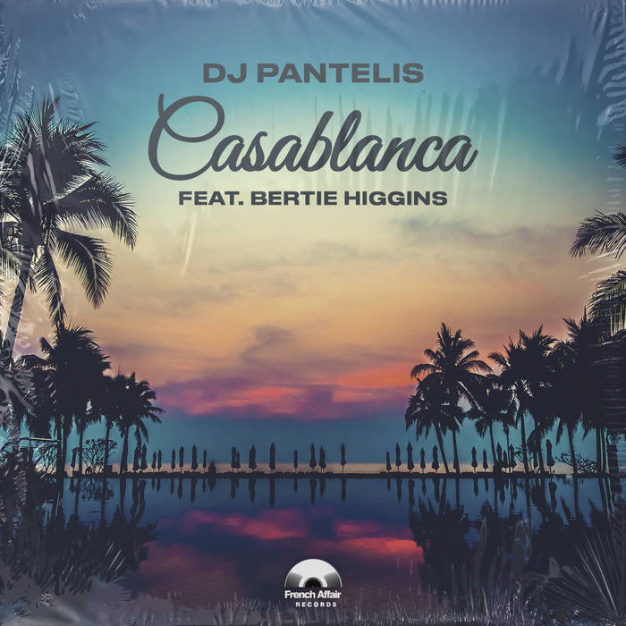 DJ Pantelis Feat. Bertie Higgins - Casablanca | DJ PANTELIS
