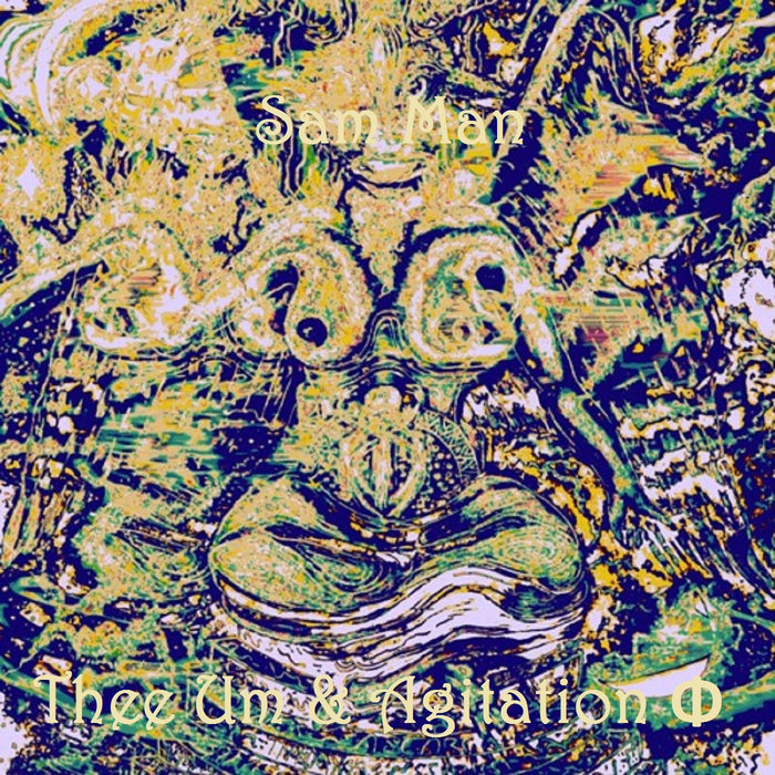 Sam Man | Thee Uncondemning Monk & Agitation Φ | Thee Uncondemning Monk