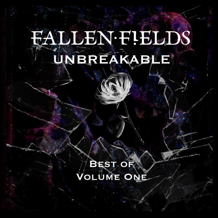 Unbreakable (best of - volume one) | Fallen Fields