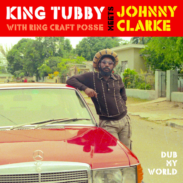 Dub My World | King Tubby with the Ring Craft Posse meets Johnny Clarke ...